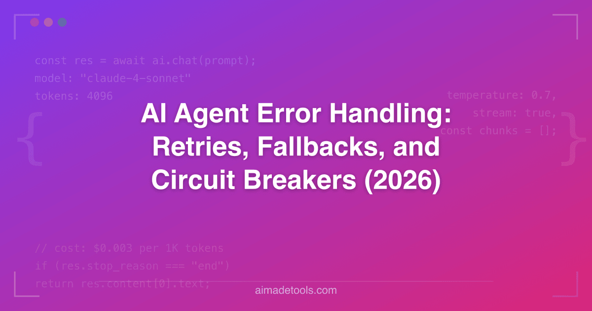 AI Agent Error Handling: Retries, Fallbacks, and Circuit Breakers (2026)