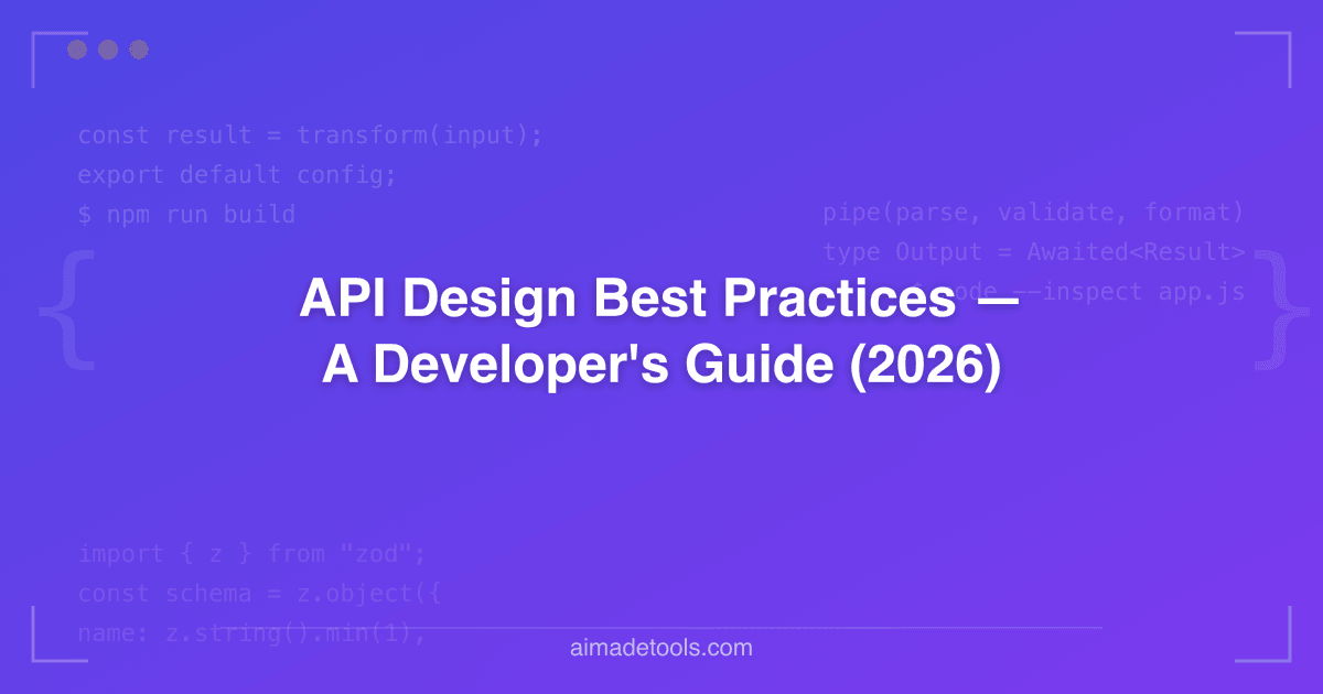 API Design Best Practices — A Developer's Guide (2026)