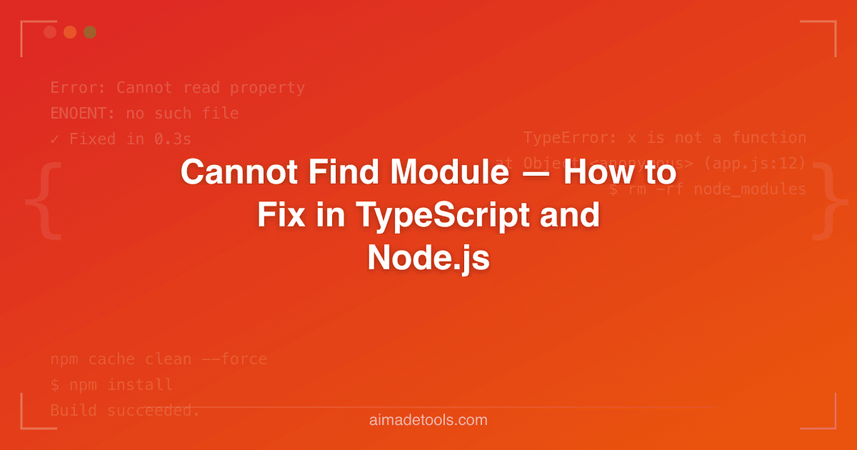 Cannot Find Module — How to Fix in TypeScript and Node.js