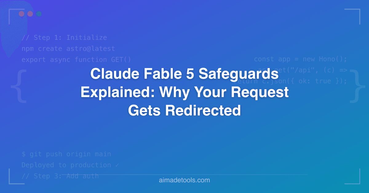 Claude Fable 5 Safeguards Explained: Why Your Request Gets Redirected