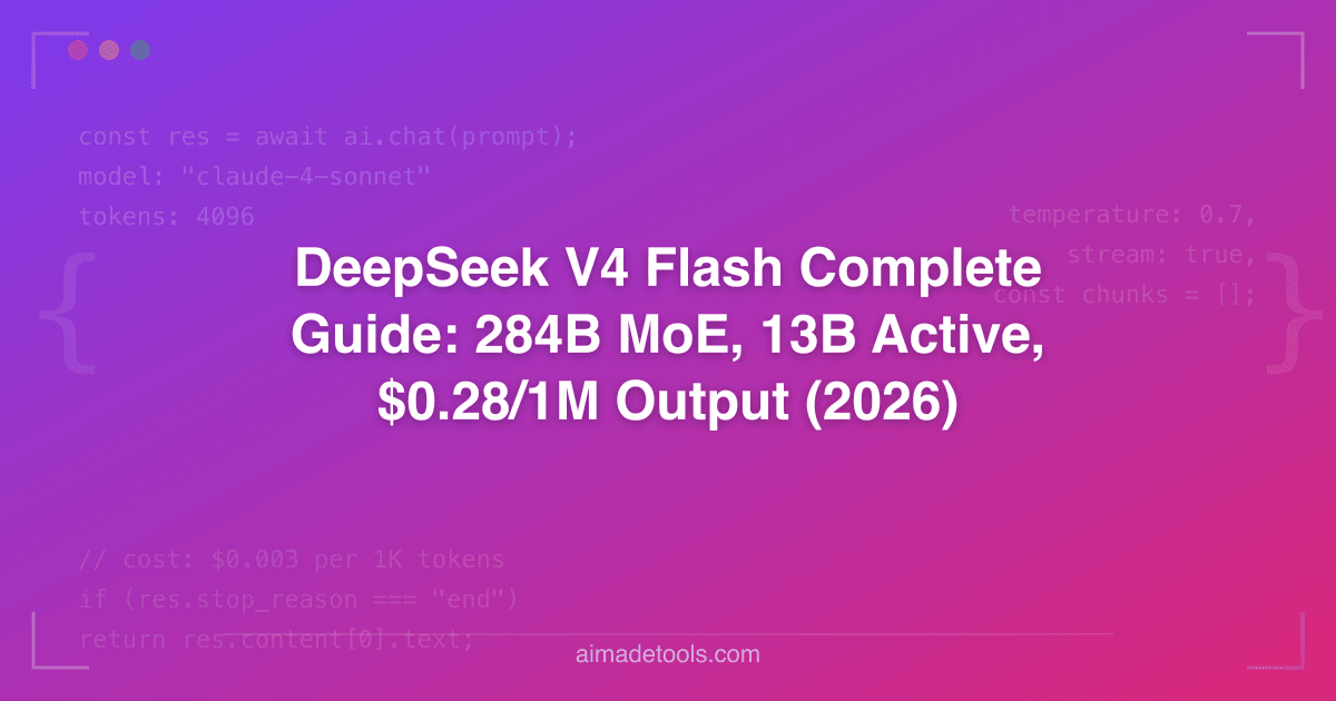 DeepSeek V4 Flash Complete Guide: 284B MoE, 13B Active, $0.28/1M Output ...