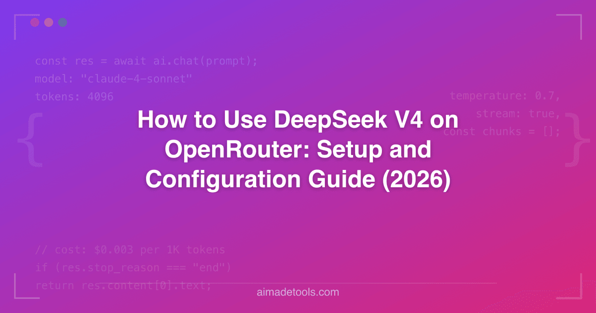 How to Use DeepSeek V4 on OpenRouter: Setup and Configuration Guide (2026)