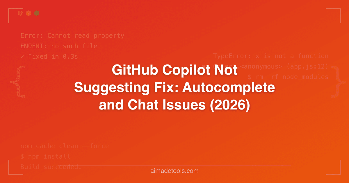 GitHub Copilot Not Suggesting Fix: Autocomplete and Chat Issues (2026)