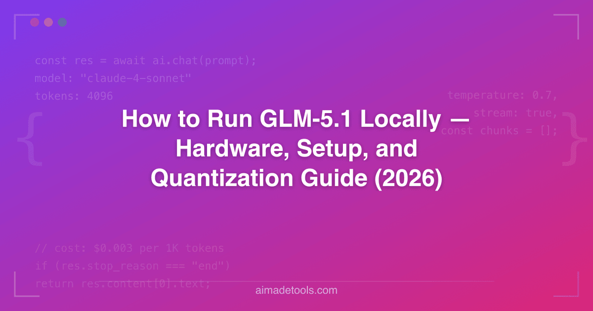 How to Run GLM-5.1 Locally — Hardware, Setup, and Quantization Guide (2026)