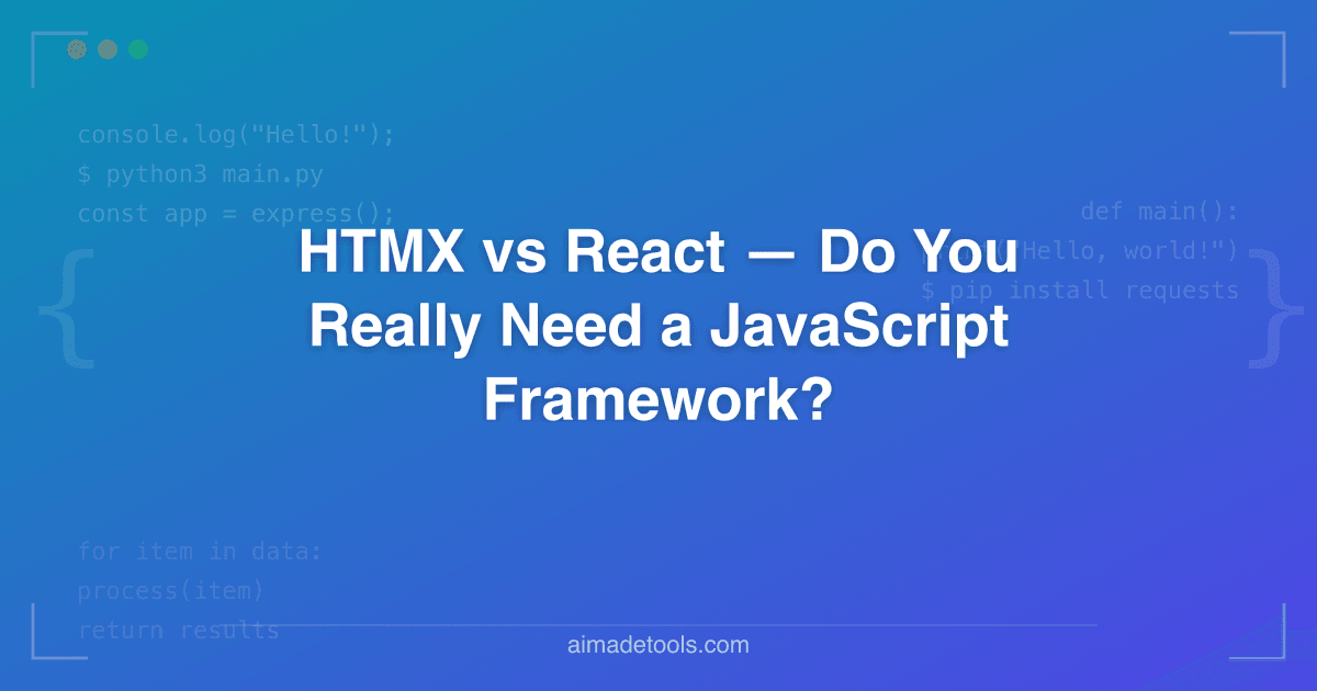 HTMX vs React — Do You Really Need a JavaScript Framework?