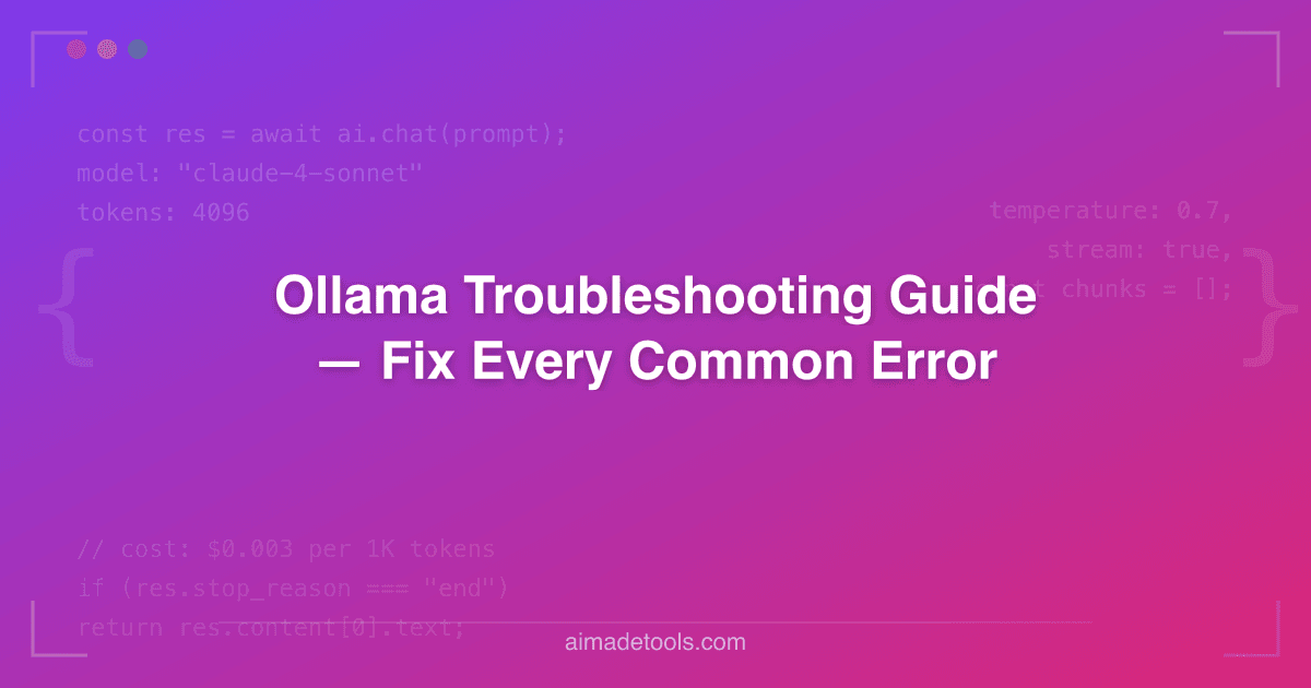 Ollama Troubleshooting Guide — Fix Every Common Error