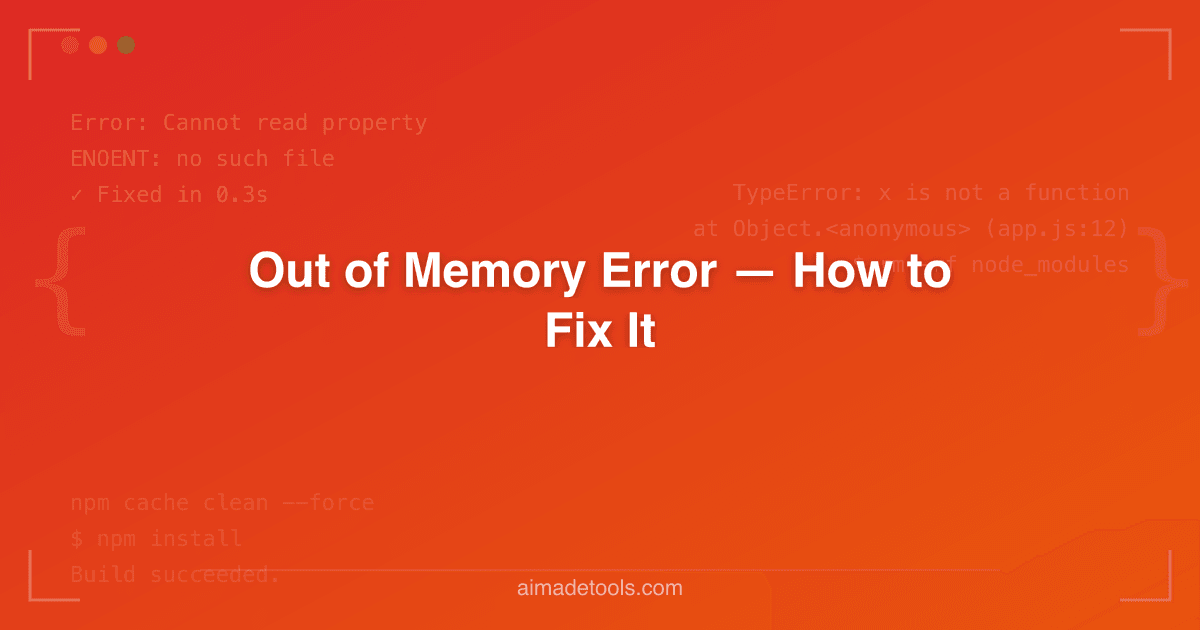 Out of Memory Error — How to Fix It