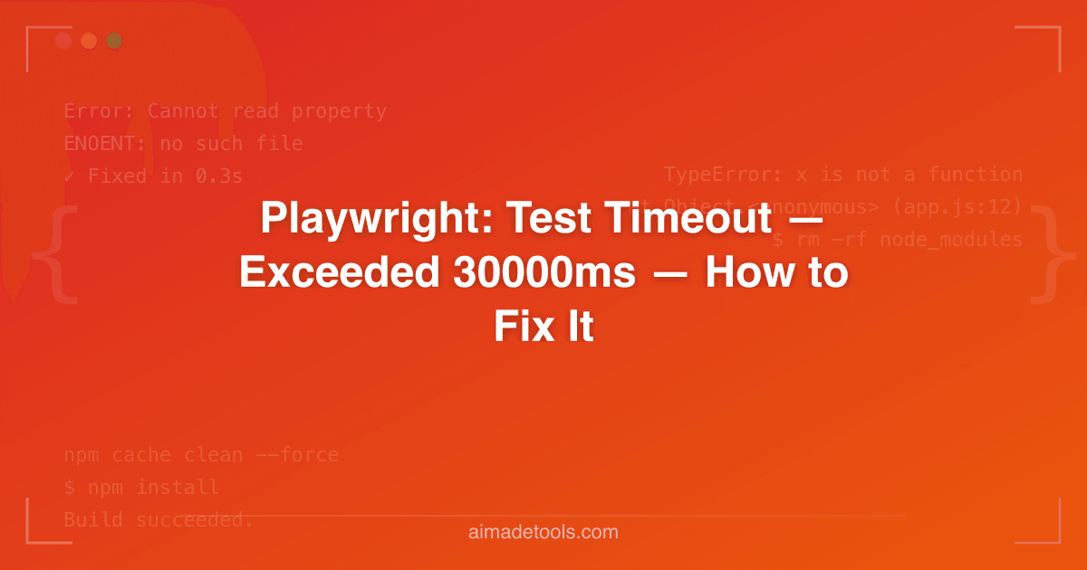 Playwright: Test Timeout — Exceeded 30000ms — How to Fix It