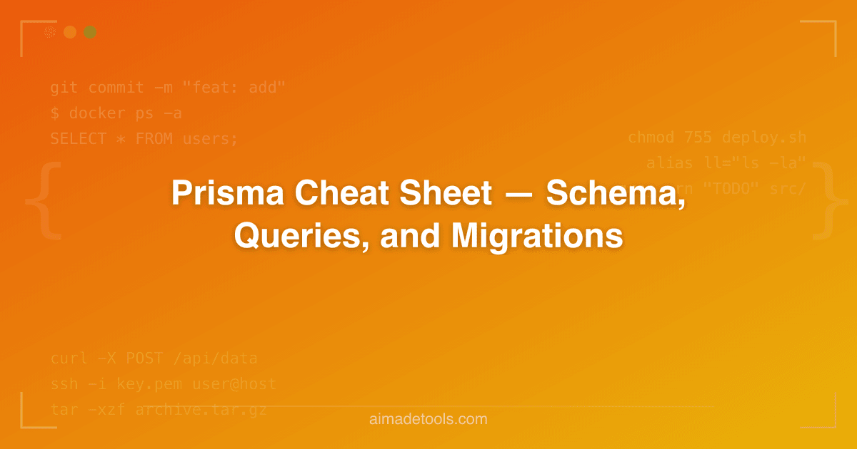 Prisma Cheat Sheet — Schema, Queries, and Migrations