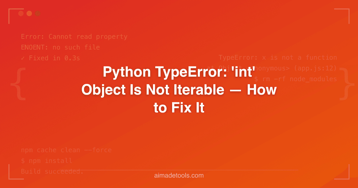 Python TypeError: 'int' Object Is Not Iterable — How to Fix It
