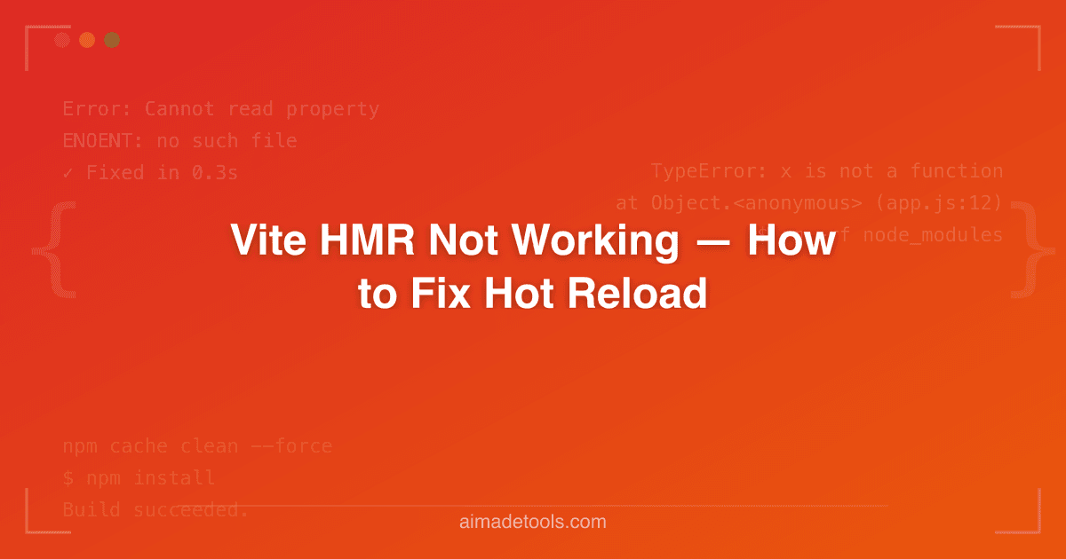 Vite HMR Not Working — How to Fix Hot Reload