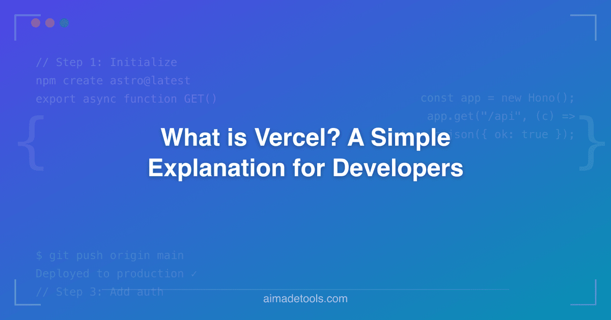 What is Vercel? A Simple Explanation for Developers