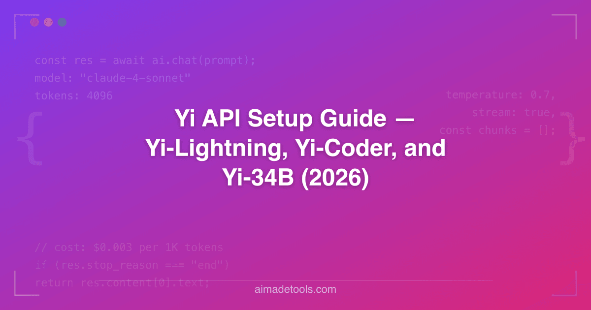 Yi API Setup Guide — Yi-Lightning, Yi-Coder, and Yi-34B (2026)