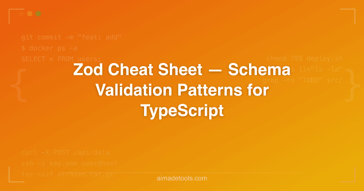 Zod Cheat Sheet — Schema Validation Patterns for TypeScript